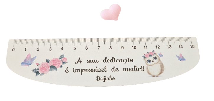 Régua 15cm - A sua dedicação é impossível medir - Amore